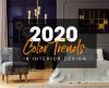 2020 Color Trends in Interior Design - 2020 Spaces
