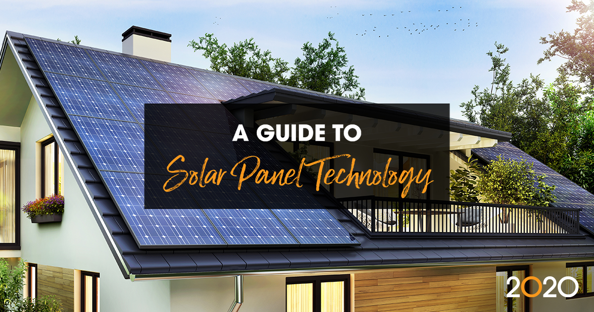 A Guide to Solar Panel Technology | 2020 Blog