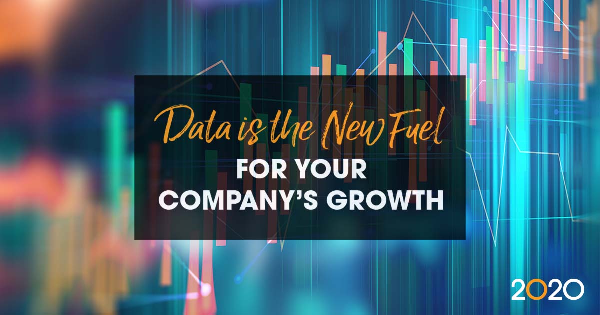 Data is the new fuel for your company's growth | 2020 Blog