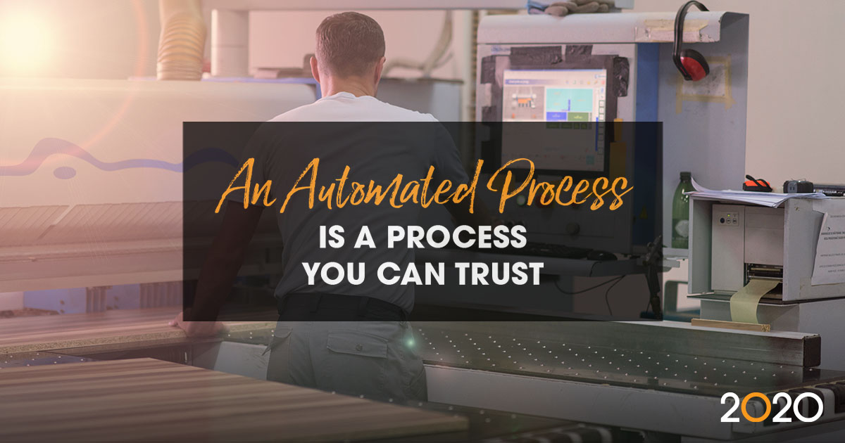 An automated process is a process you can trust | 2020 Blog